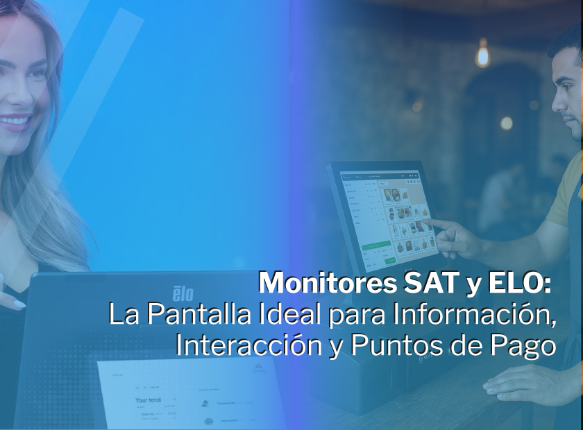 Monitores Táctiles SAT y ELO: Soluciones POS y Kioscos | SAT Store