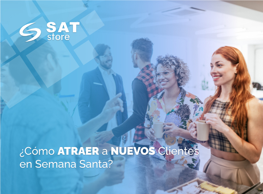 ¿Cómo Atraer a Nuevos Clientes en Semana Santa? | SAT Store